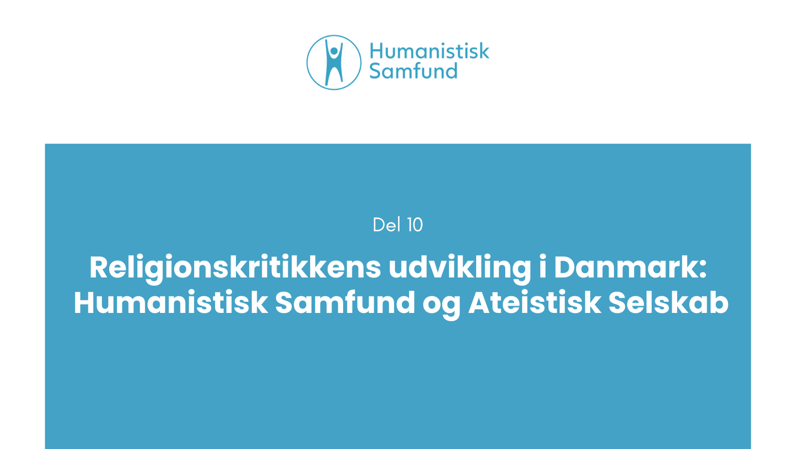Religionskritikken i Danmark: Humanistisk Samfund og Ateistisk Selskab – Humanistisk Samfund
